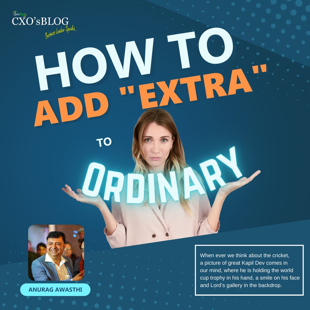 How To Add “Extra” To Ordinary – CXO'sBlog