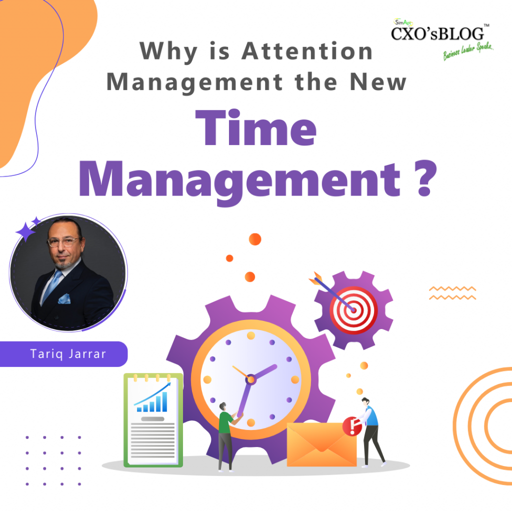 Why is Attention Management the New Time Management? – CXO'sBlog
